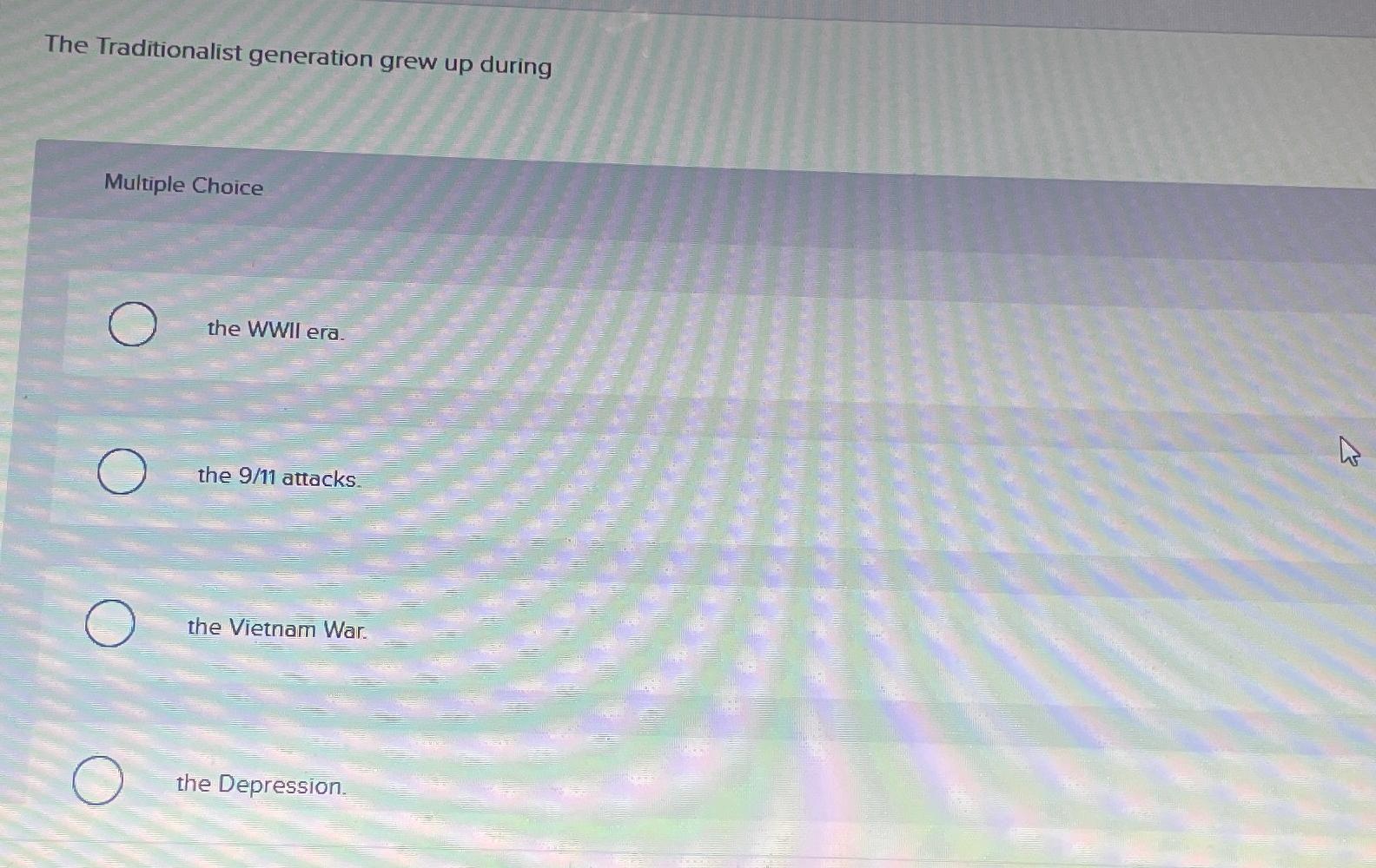 Solved The Traditionalist generation grew up duringMultiple | Chegg.com