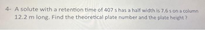 Solved 4- A solute with a retention time of 407 s has a half | Chegg.com