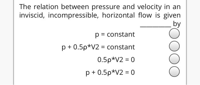 Solved The relation between pressure and velocity in an | Chegg.com