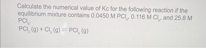 Solved Calculate the numerical value of Kc for the following | Chegg.com