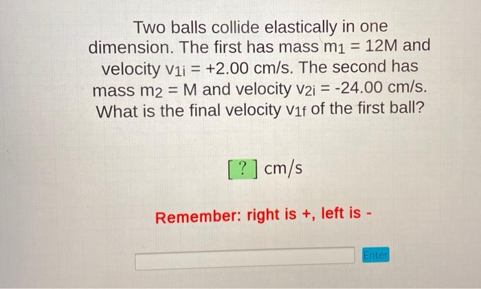 Solved Two balls collide elastically in onedimension. The | Chegg.com