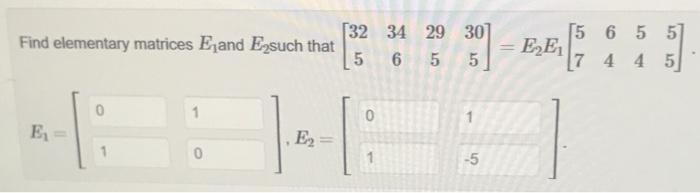 Solved Find elementary matrices E1 and E2 such that | Chegg.com