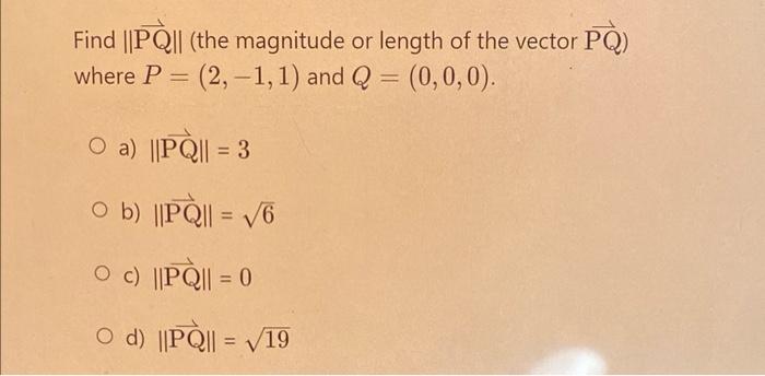 Solved Find ∥PQ∥ (the magnitude or length of the vector PQ ) | Chegg.com