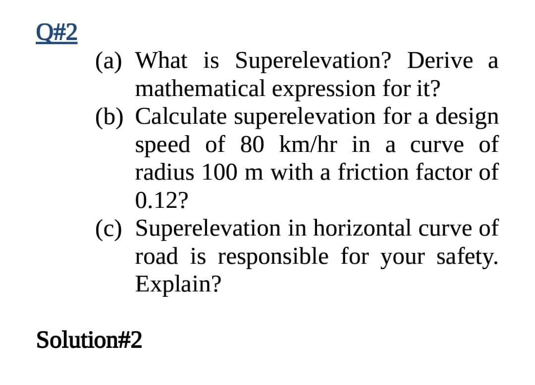 Solved Q#2 (a) What is Superelevation? Derive a mathematical | Chegg.com