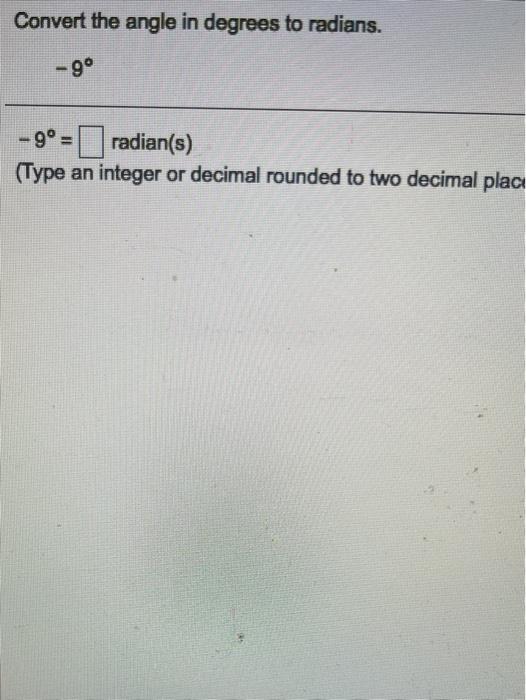 Solved Convert the angle in degrees to radians. -9° --9° = | Chegg.com