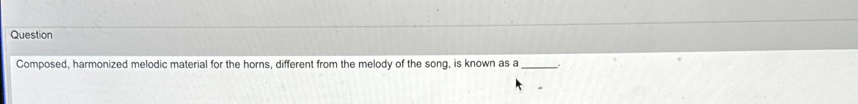 Solved QuestionComposed, harmonized melodic material for the | Chegg.com