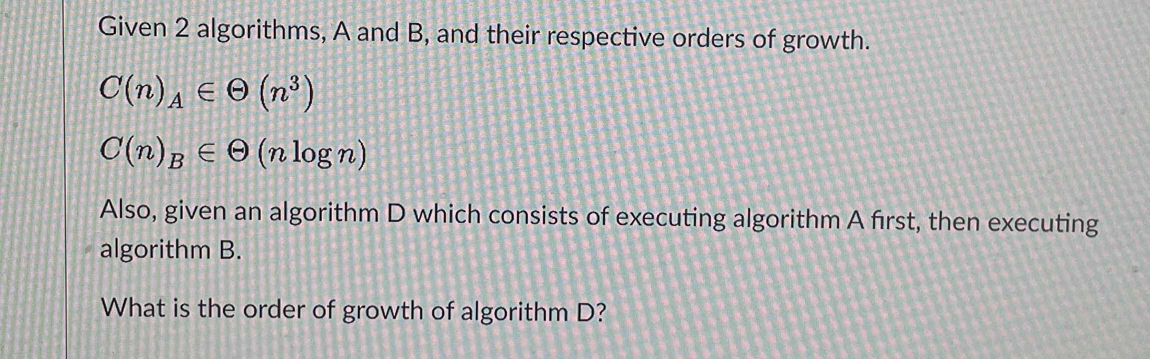 Solved Given 2 ﻿algorithms, A and B, ﻿and their respective | Chegg.com