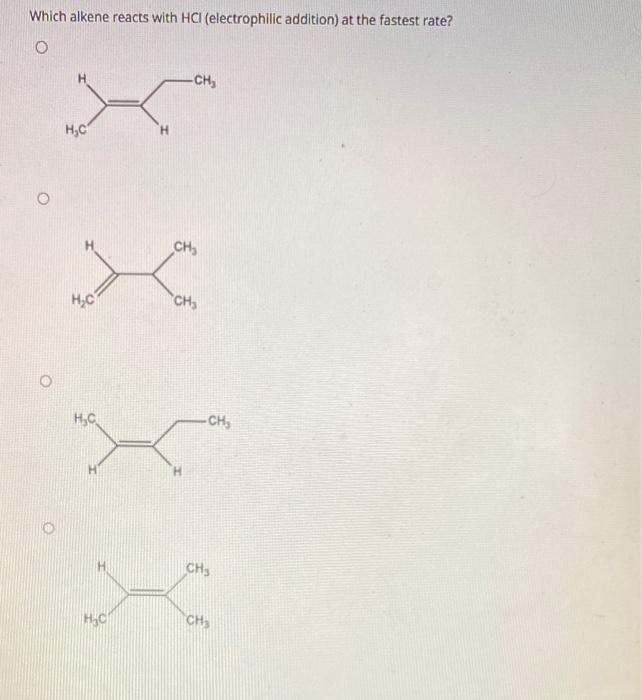 Solved Which alkene reacts with HCl (electrophilic addition) | Chegg.com