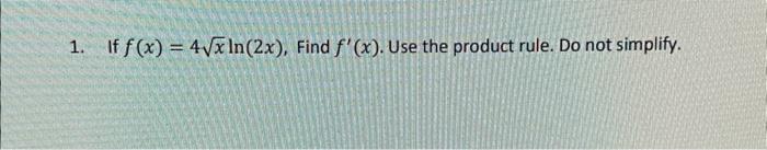 Solved 1. If f(x)=4xln(2x), Find f′(x). Use the product | Chegg.com