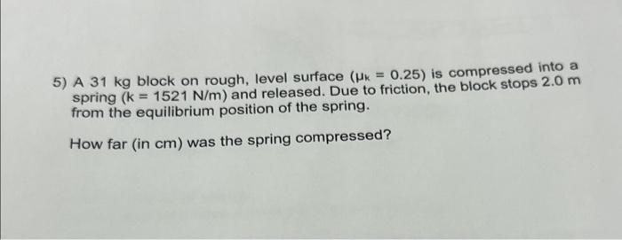 Solved 5) A 31 kg block on rough, level surface (Mk = 0.25) | Chegg.com