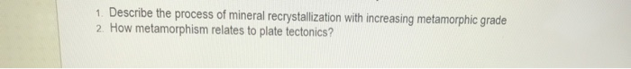 Solved 1. Describe the process of mineral recrystallization | Chegg.com