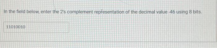 Solved In the field below, enter the 2 's complement | Chegg.com