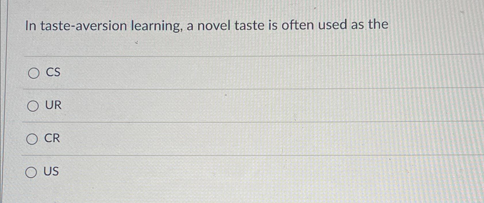 Solved In taste-aversion learning, a novel taste is often | Chegg.com