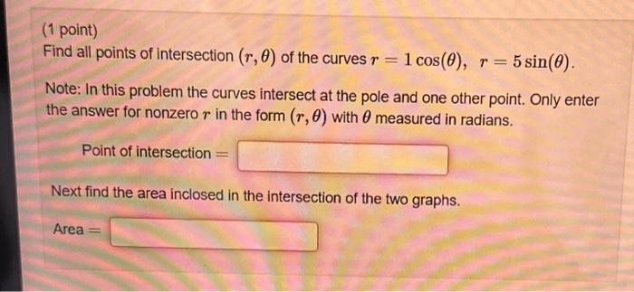 Solved (1 point) Find all points of intersection (r,θ) of | Chegg.com