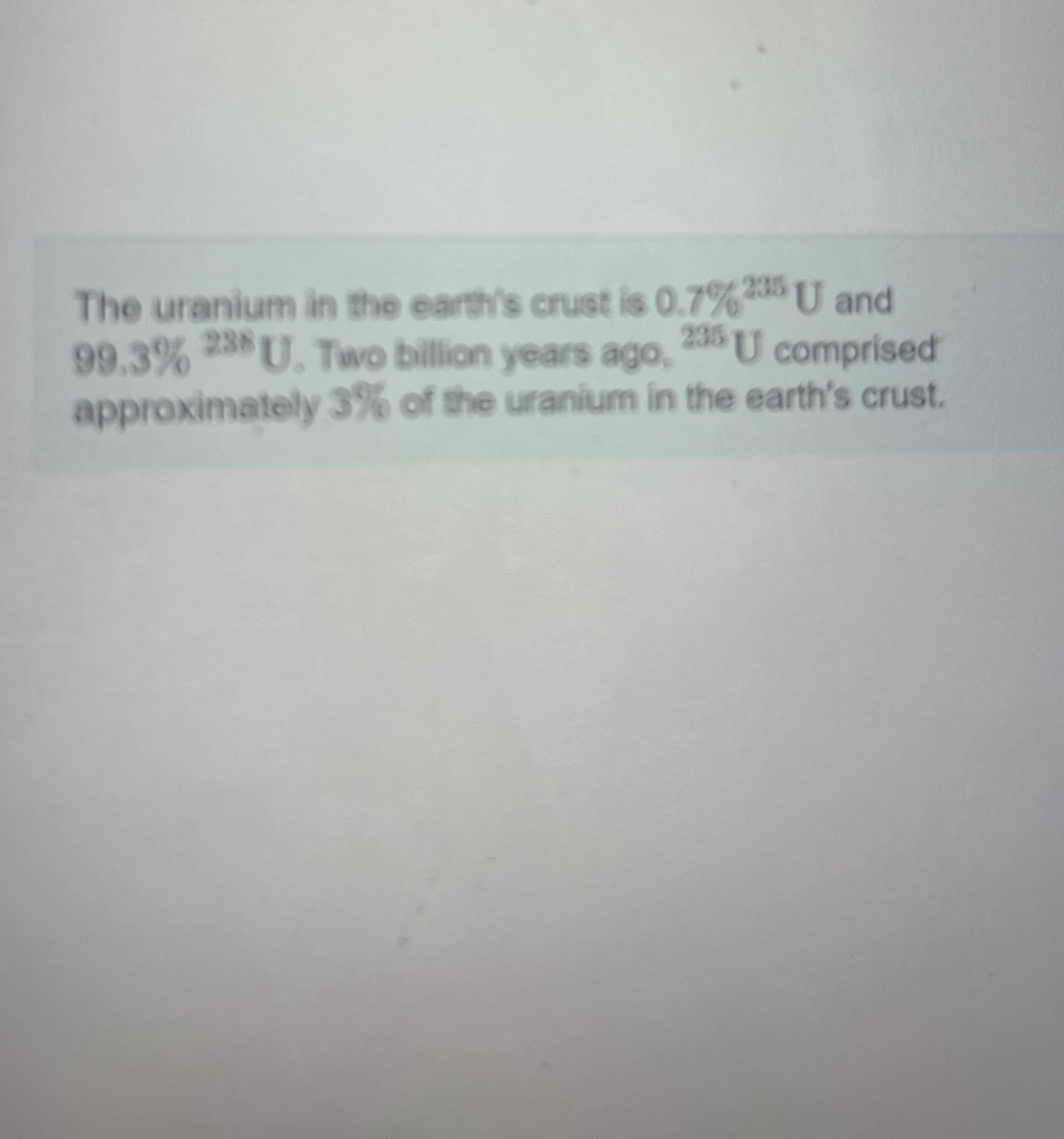 Solved The uranium in the earth's crust is 0.7%?235U ﻿and | Chegg.com