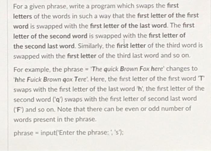 Solved For a given phrase, write a program which swaps the | Chegg.com