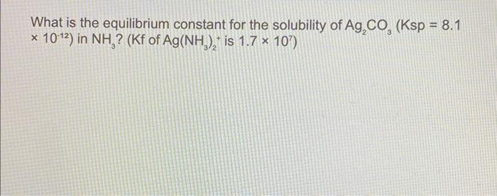 Solved What is the equilibrium constant for the solubility | Chegg.com