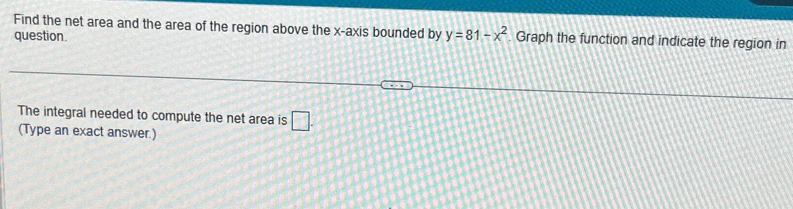 Solved Find The Net Area And The Area Of The Region Above