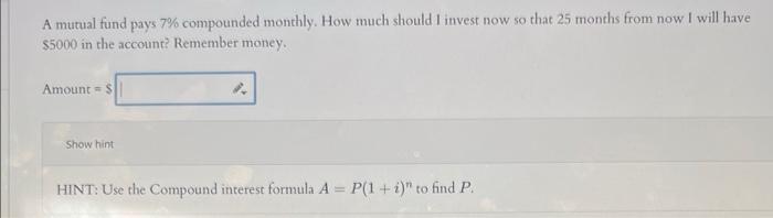 Solved A mutual fund pays 7% compounded monthly. How much | Chegg.com