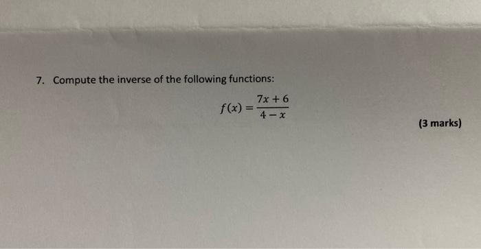 Solved 7. Compute the inverse of the following functions: | Chegg.com