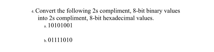 Solved 4. Convert the following 2s compliment, 8-bit binary | Chegg.com