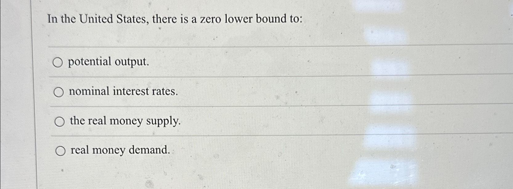 Solved In the United States, there is a zero lower bound | Chegg.com