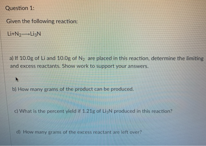 Solved Question 1: Given the following reaction: Li+N2-Li3N | Chegg.com
