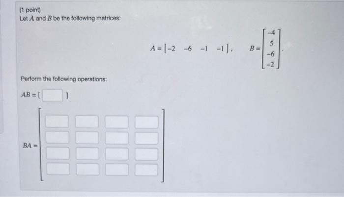 Solved (1 point) Let A and B be the following matrices: | Chegg.com