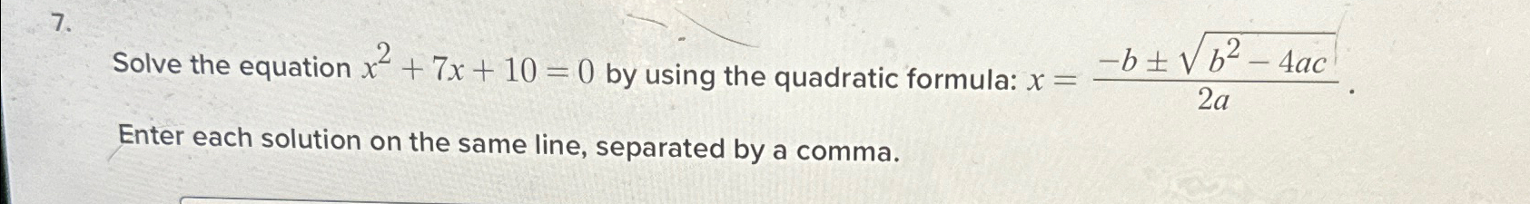 Solved Solve the equation x2+7x+10=0 ﻿by using the quadratic | Chegg.com