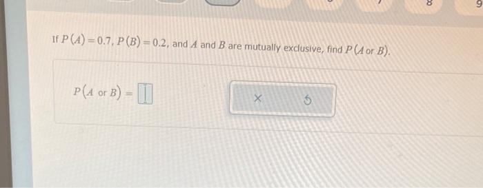 Solved If P(A)=0.7,P(B)=0.2, and A and B are mutually | Chegg.com