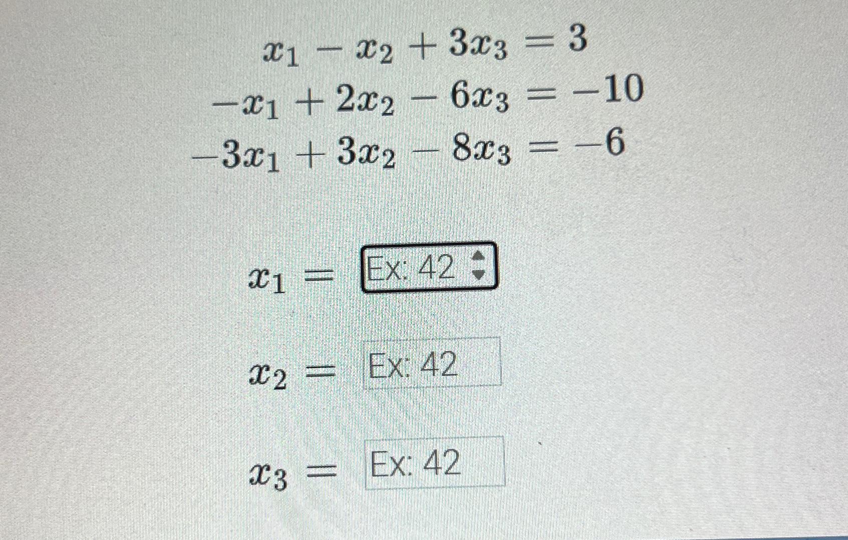 Solved x1-x2+3x3=3-x1+2x2-6x3=-10-3x1+3x2-8x3=-6x1= Ex: | Chegg.com