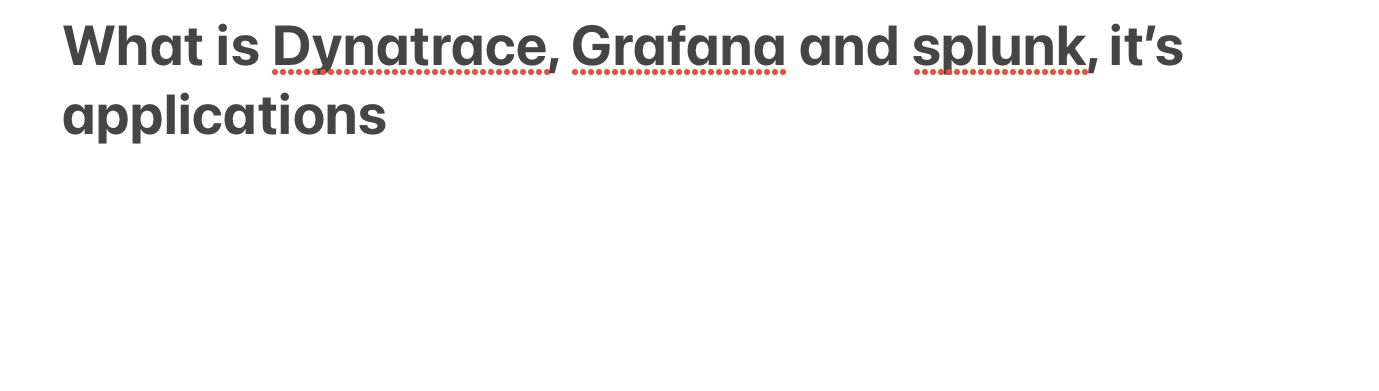 Solved What is Dynatrace, Grafana and splunk, | Chegg.com