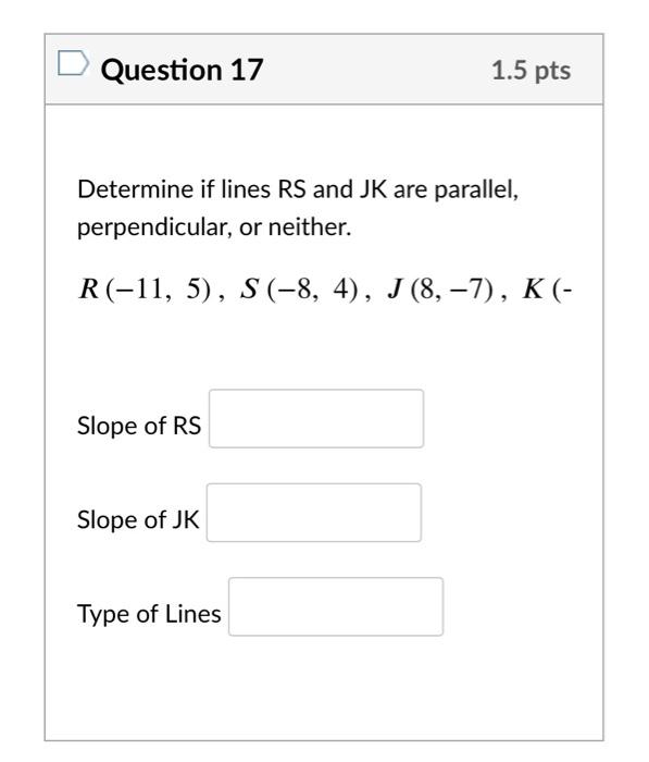 Question 17 1.5 pts Determine if lines RS and JK are | Chegg.com