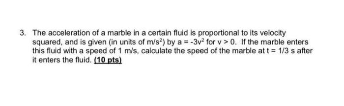 Solved 3. The acceleration of a marble in a certain fluid is | Chegg.com