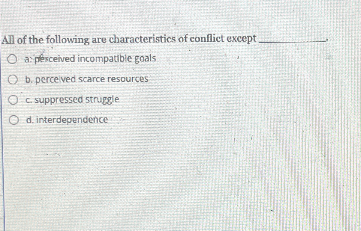 Solved All of the following are characteristics of conflict | Chegg.com
