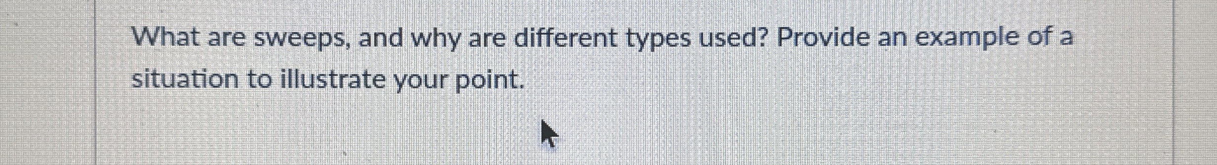 Solved What are sweeps, and why are different types used? | Chegg.com