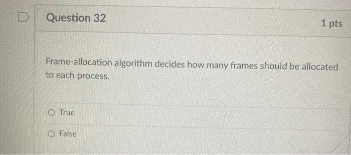 Solved Question 32 1 pts Frame-allocation algorithm decides | Chegg.com