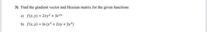 Solved 3) Find the gradient vector and Hessian matrix for | Chegg.com