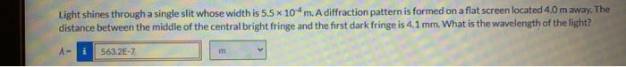 Solved Light shines through a single slit whose width is 5,5 | Chegg.com