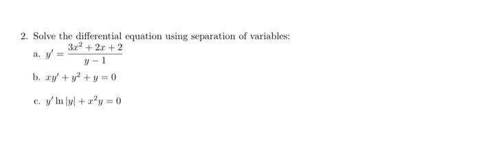 Solved 2. Solve the differential equation using separation | Chegg.com