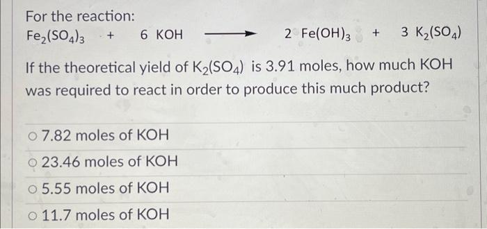 Solved For the reaction: Fe2(SO4)3+6KOH 2Fe(OH)3+3 K2(SO4) | Chegg.com