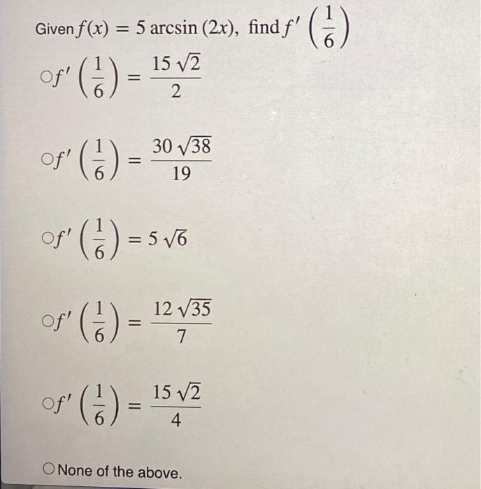 Solved Given f(x)f′(61)f′(61)f′(61)f′(61)f′(61)=5arcsin(2x), | Chegg.com