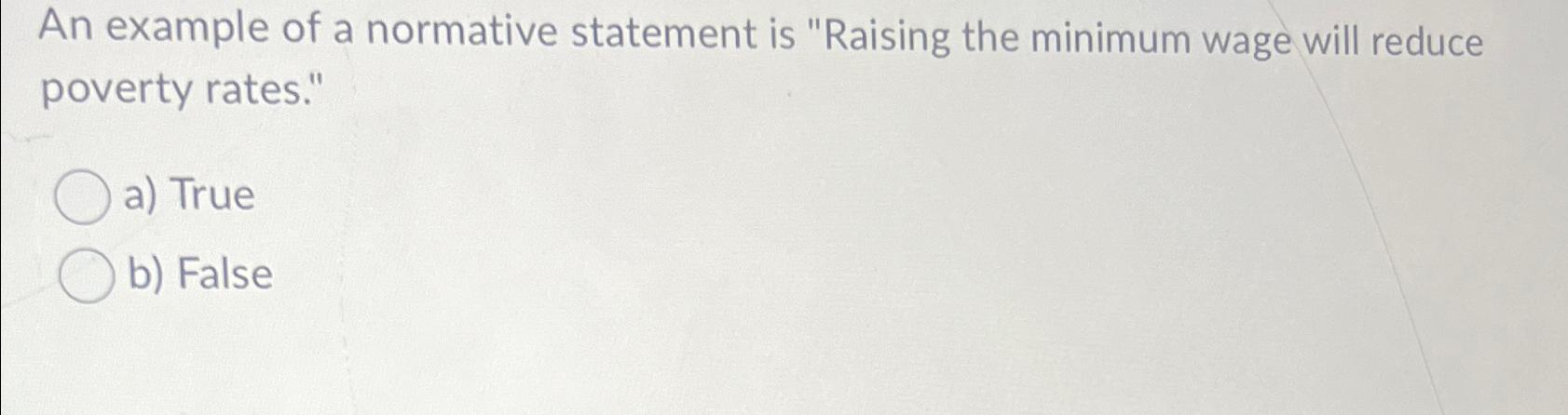 Solved An example of a normative statement is "Raising the | Chegg.com