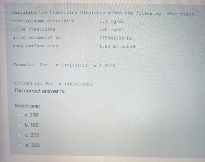 Solved Calculate the Creatinine Clearance given the | Chegg.com