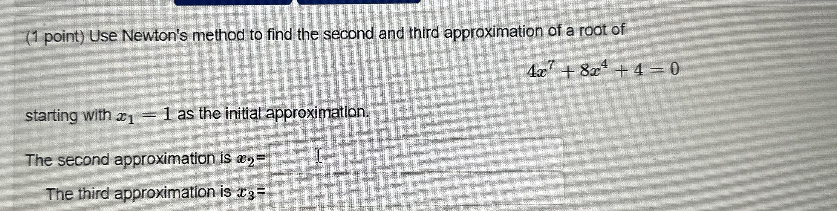 Solved (1 ﻿point) ﻿Use Newton's method to find the second | Chegg.com