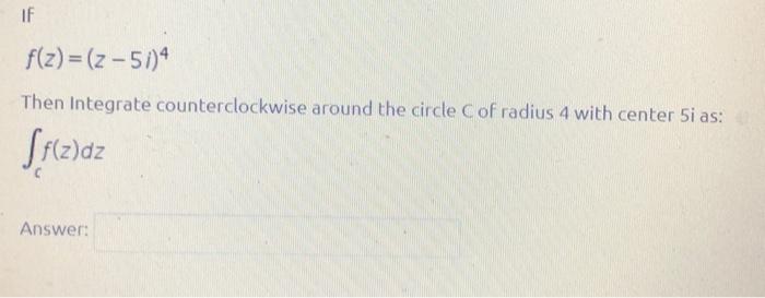 Solved If f(z)=(2-57) Then Integrate counterclockwise around | Chegg.com