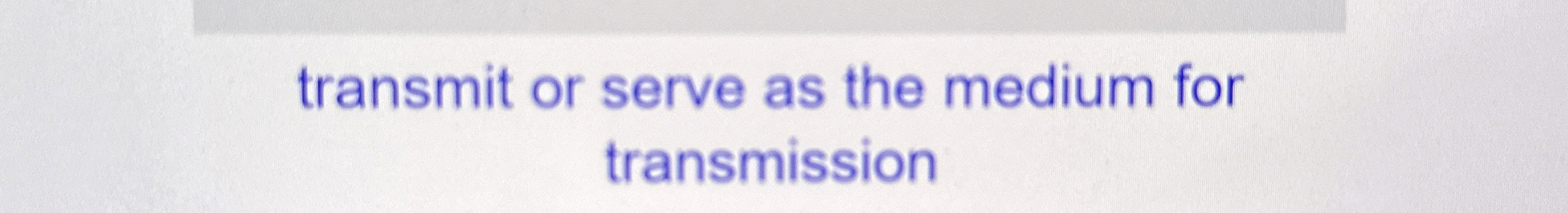 Solved transmit or serve as the medium for transmission | Chegg.com