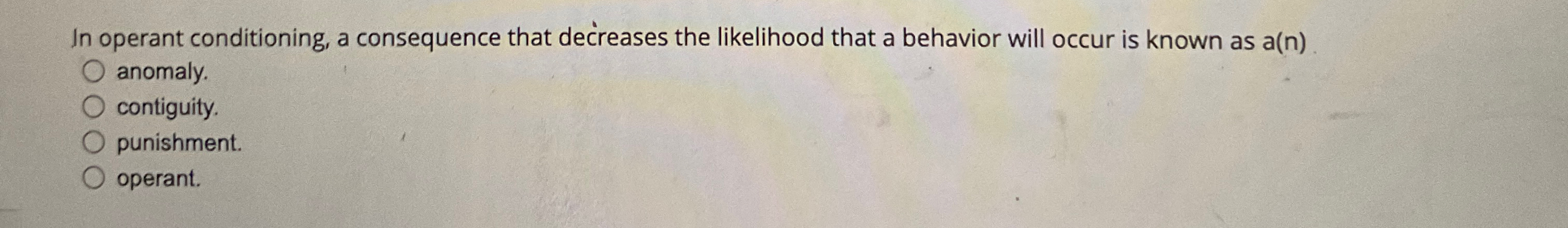 Solved In operant conditioning, a consequence that decreases | Chegg.com