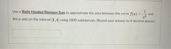 Solved 1 Use a Right-Handed Riemann Sum to approximate the | Chegg.com