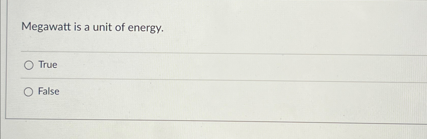 Solved Megawatt is a unit of energy.TrueFalse | Chegg.com